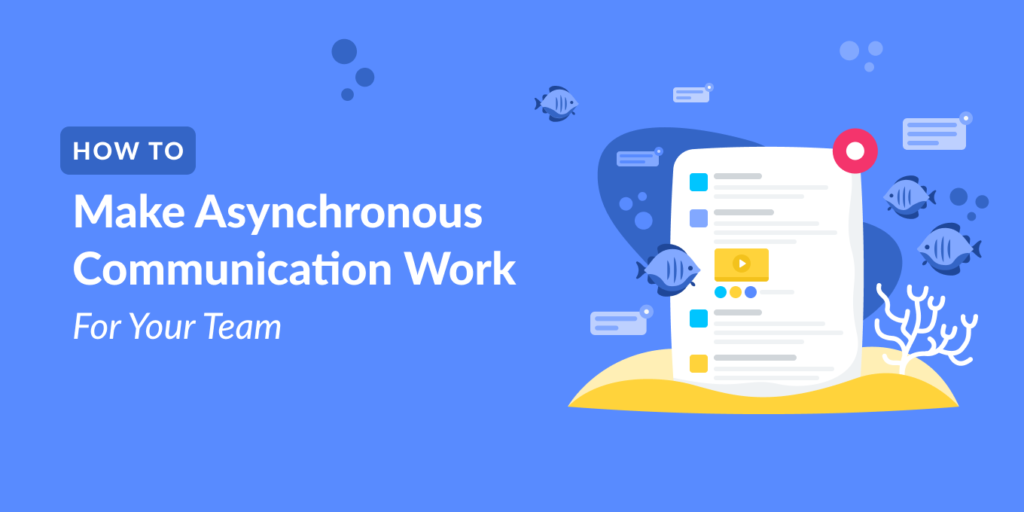 How To Make Asynchronous Communication Work For Your Team