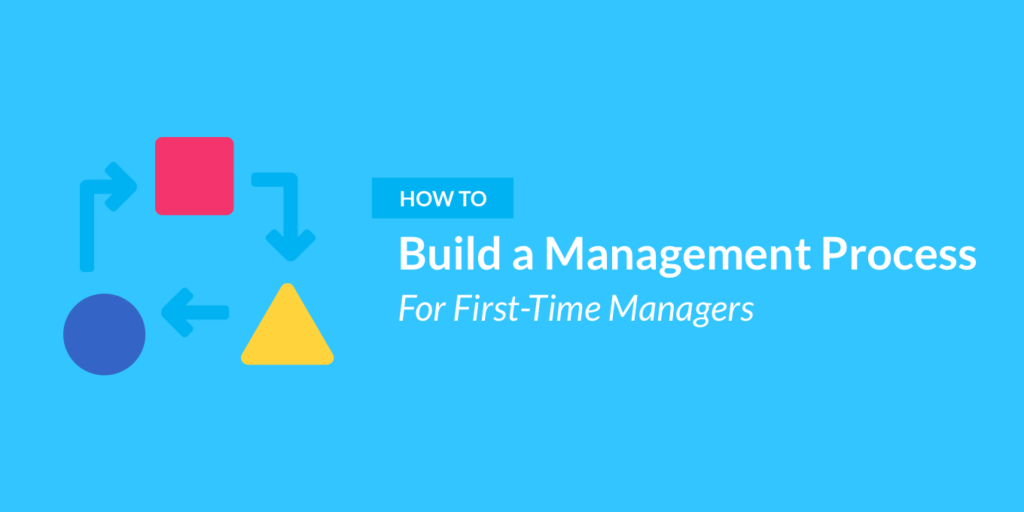 How to Build a Management Process for First-Time Managers - Tettra