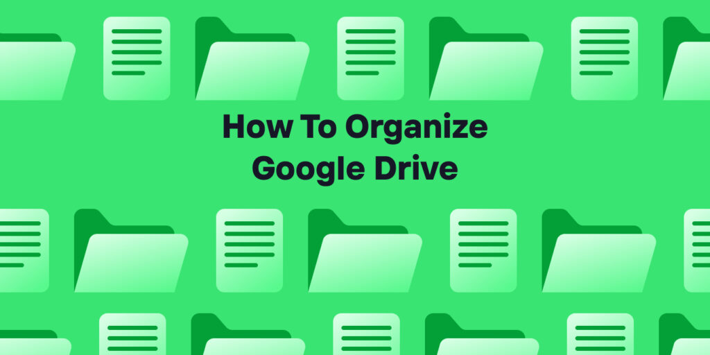 Organizing Google Drive: 13 Best Tips for 2024 - Tettra