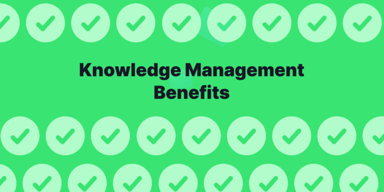 The 7 Crucial Benefits of Knowledge Management for Your Team - Tettra