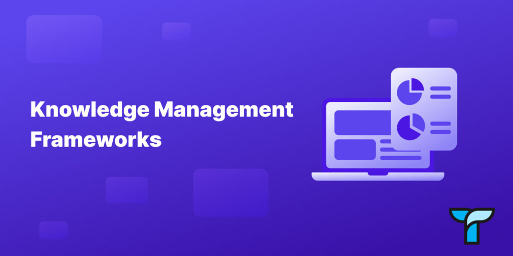 Knowledge Management Frameworks: What To Know - Tettra