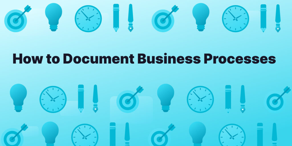 How to Document Business Processes (Your Fast-Track Explainer) - Tettra