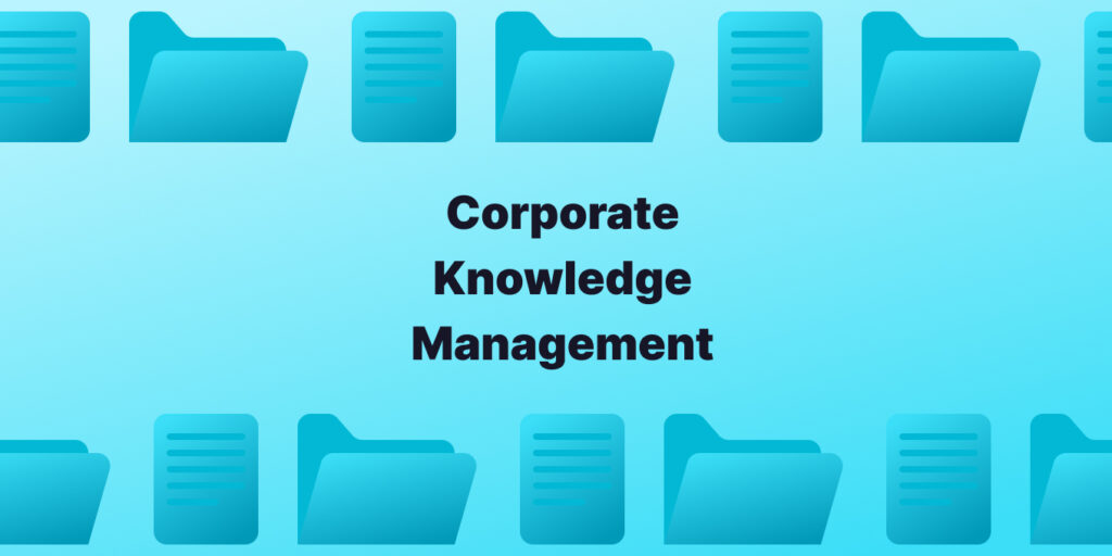 What to Know About Corporate Knowledge Management For Your Company - Tettra