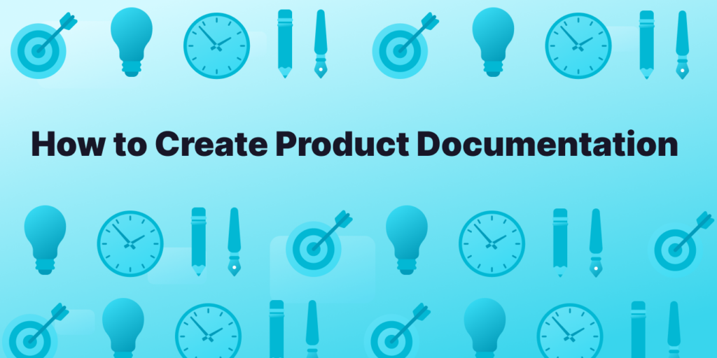 9 Steps to Build Effective Product Documentation - Tettra