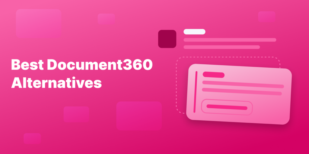 10 Best Document360 Alternatives (See the list)