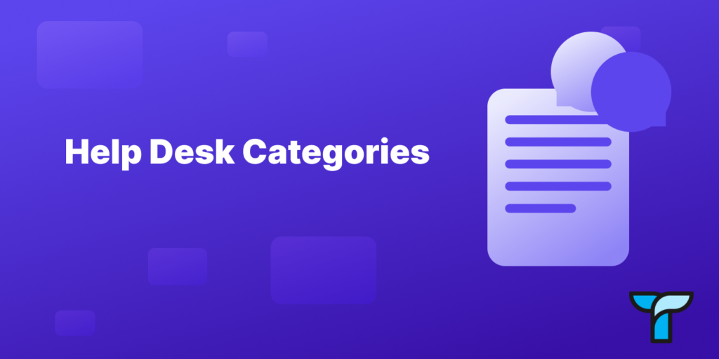 Help Desk Ticket Categories: Best Practices - Tettra